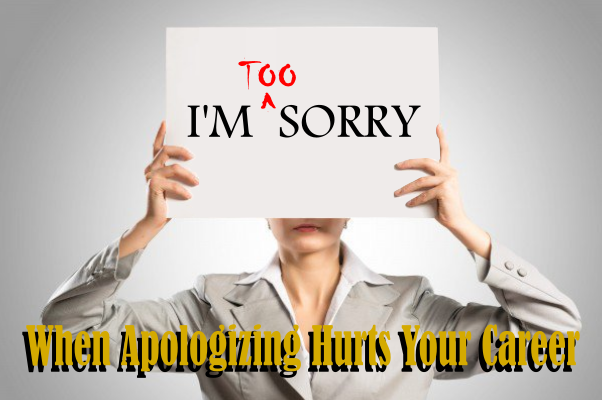 When Apologizing Hurts Your Career - Kay Hunter Image